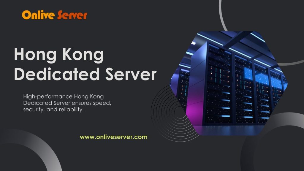 The important fact of Hong Kong Dedicated Server Hosting