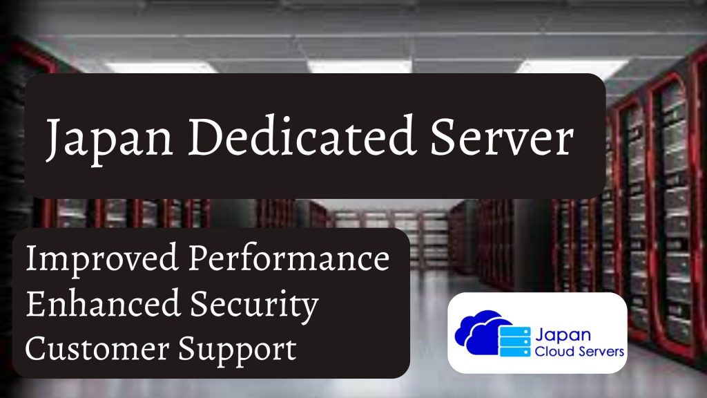 Introducing Japan Dedicated Server : How to Ensure Business