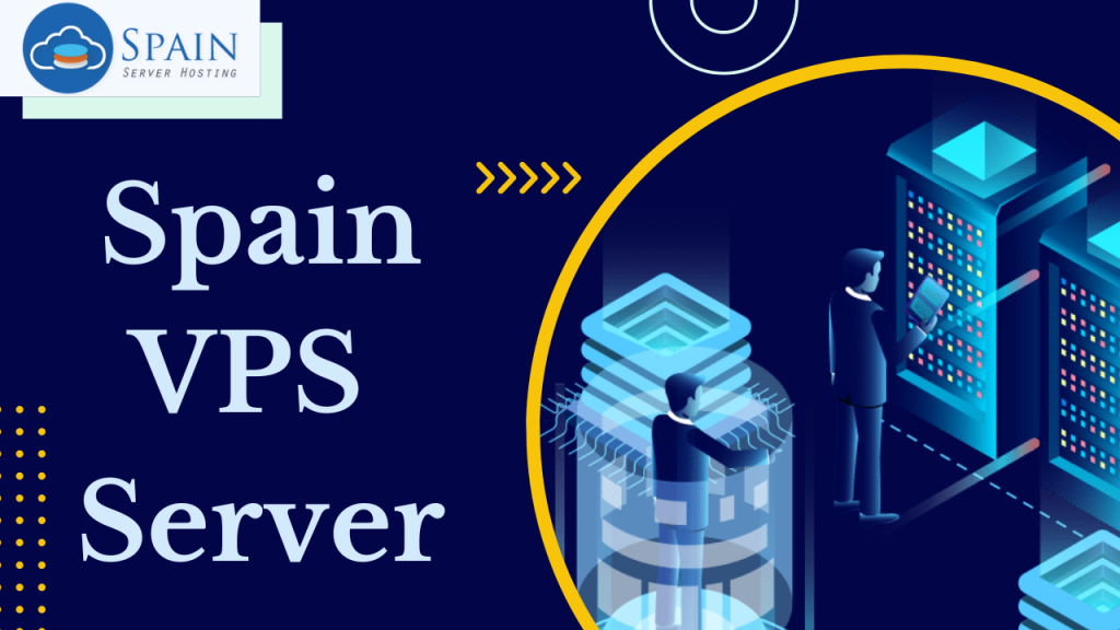 Get the Most Reliable and Affordable Spain VPS Server